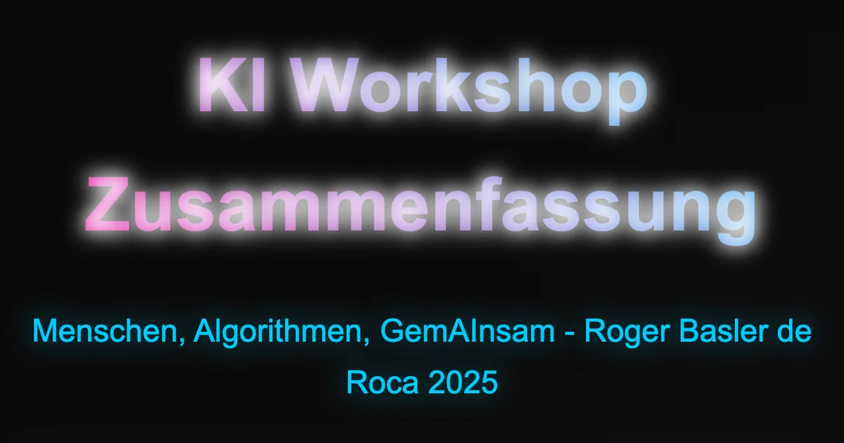 KI Workshop Zusammenfassung - Roger Basler de Roca | Claude